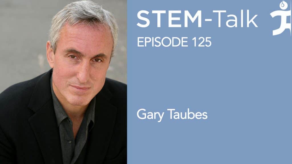 IHMC STEM-Talk Episode 125 with Gary Taubes